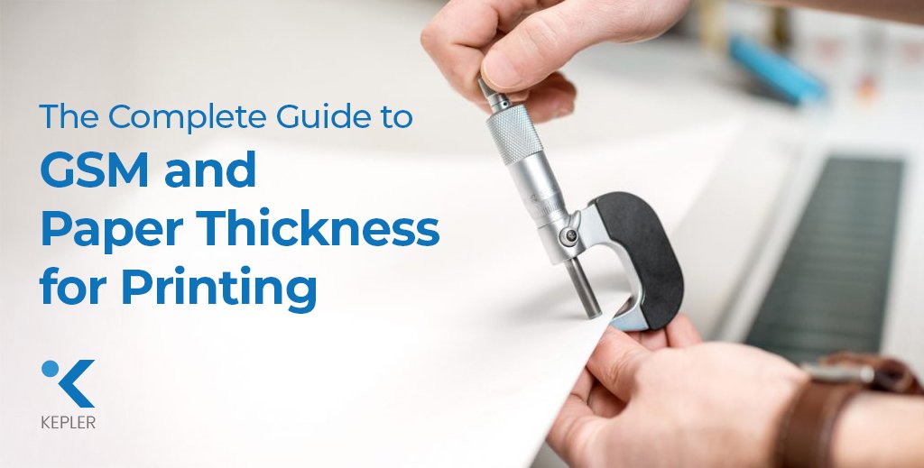 The Complete Guide to GSM and Paper Thickness for Printing - Kepler Tech